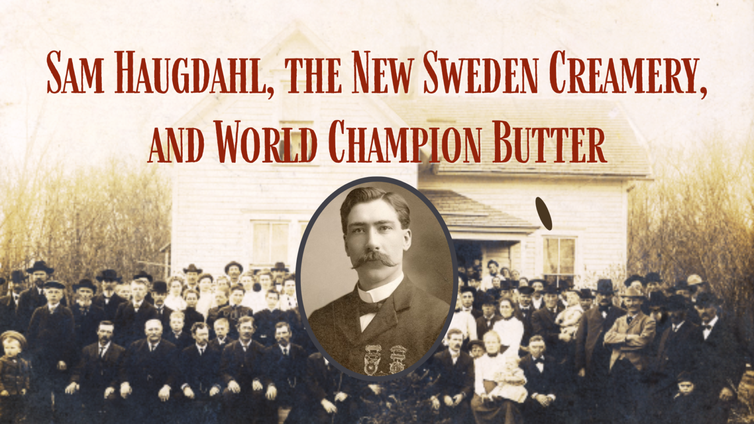 (MEMBERS ONLY) Sam Haugdahl, the New Sweden Creamery, and World ...