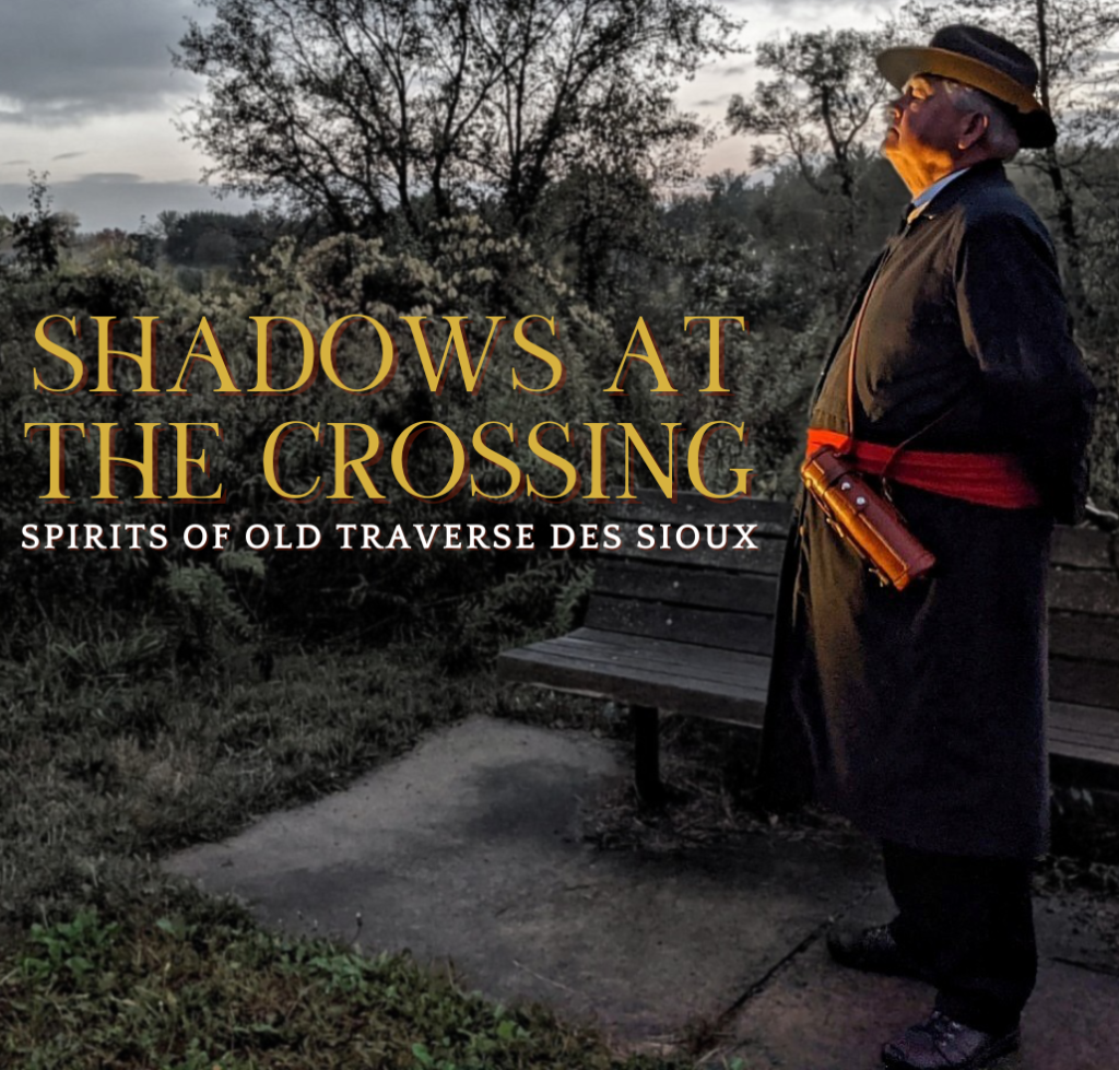 SHADOWS AT THE CROSSING: SPIRITS OF OLD TRAVERSE DES SIOUX | Nicollet ...